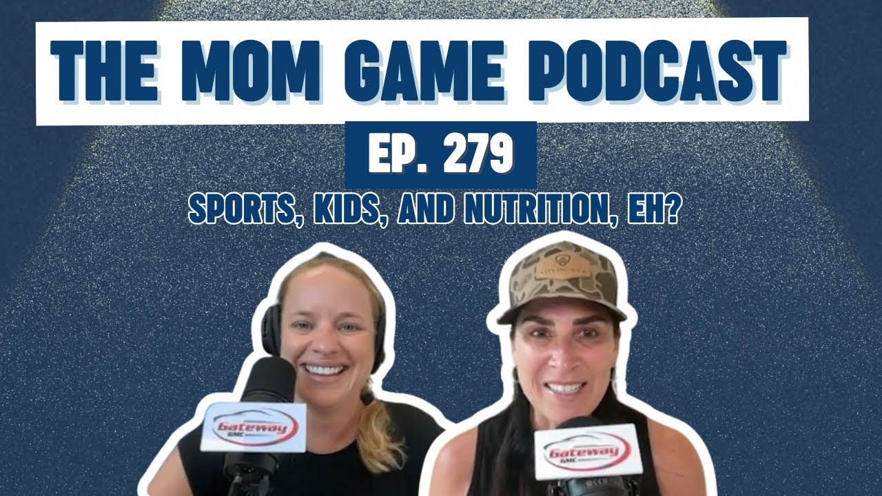 Sports, Kids, and Nutrition, eh? | The Mom Game Podcast | Ep. 279 - YouTube
