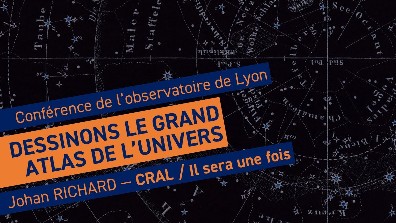 Cartographier l'Univers | Conférence théâtralisée de l'observatoire de ...