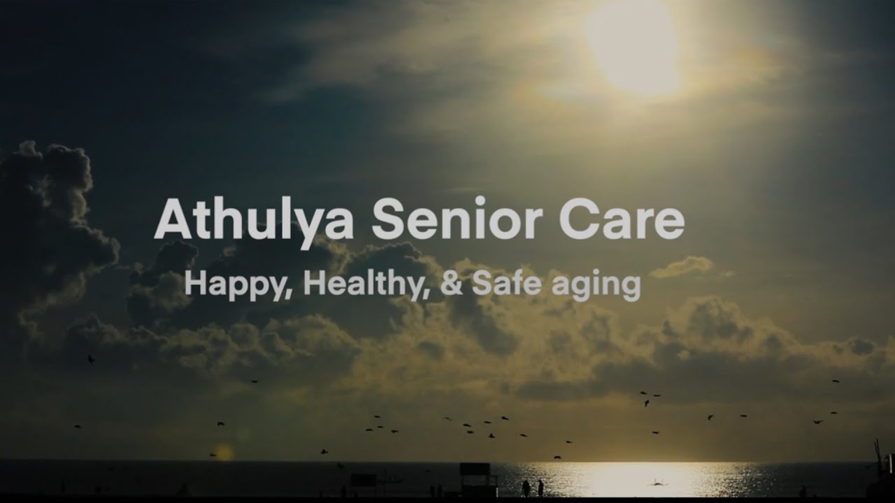 Happy, Healthy, & Safe aging - Athulya Senior Care - YouTube