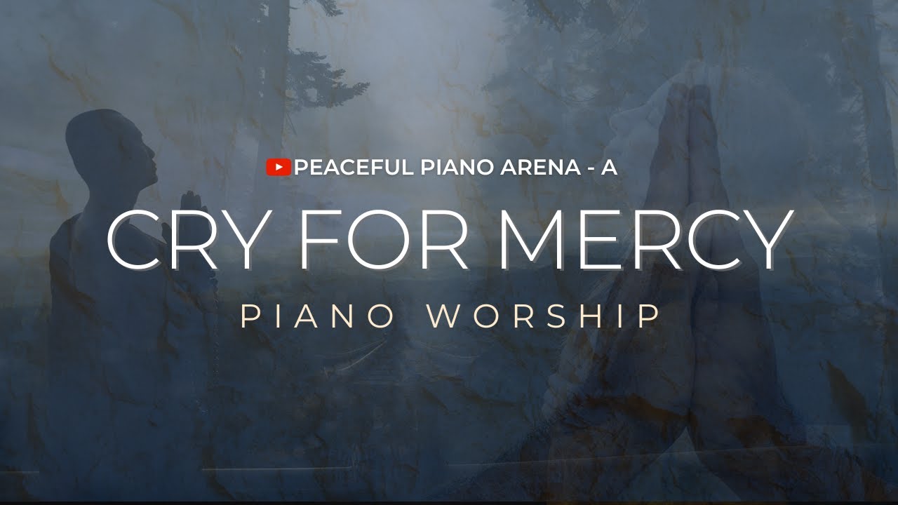 Cry for Mercy - Instrumental Music for Prayer, Meditation, Healing ...