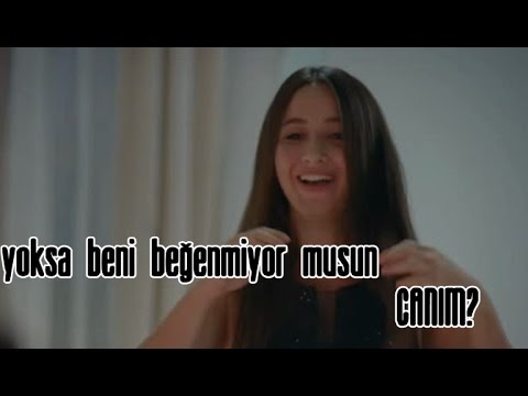 Yoksa beni beğenmiyor musun CANIM?