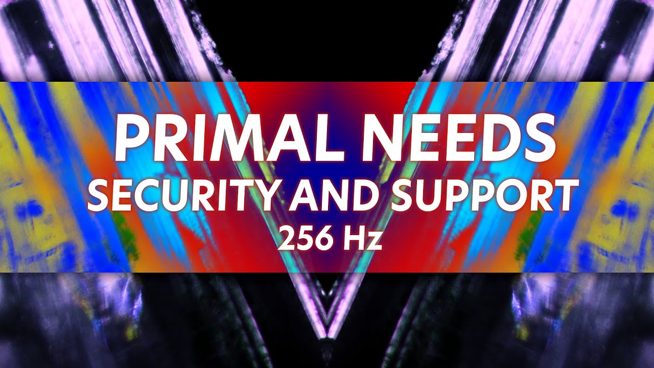 Primal Needs, Security and Support Affirmations, Healing Sound Therapy ...
