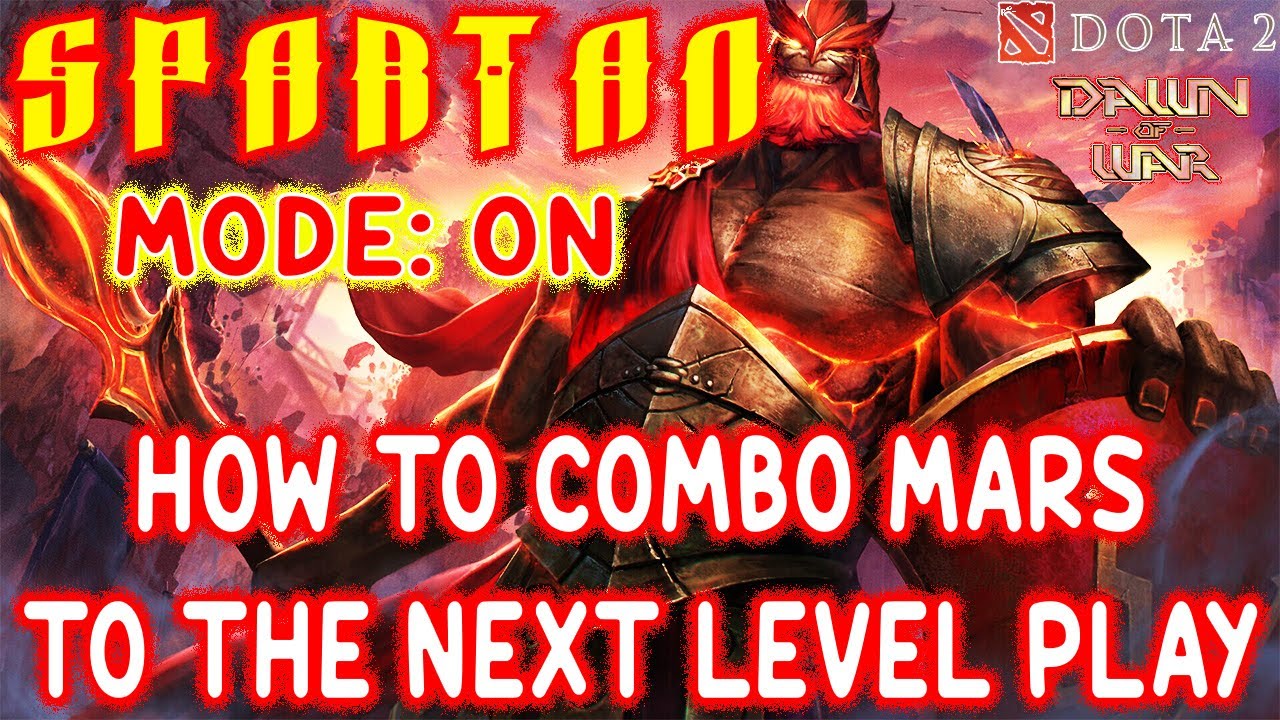 Next Level Play MARS DotA 2 Dawn of War Combo - SPARTAN RUSH MODE : ON ...