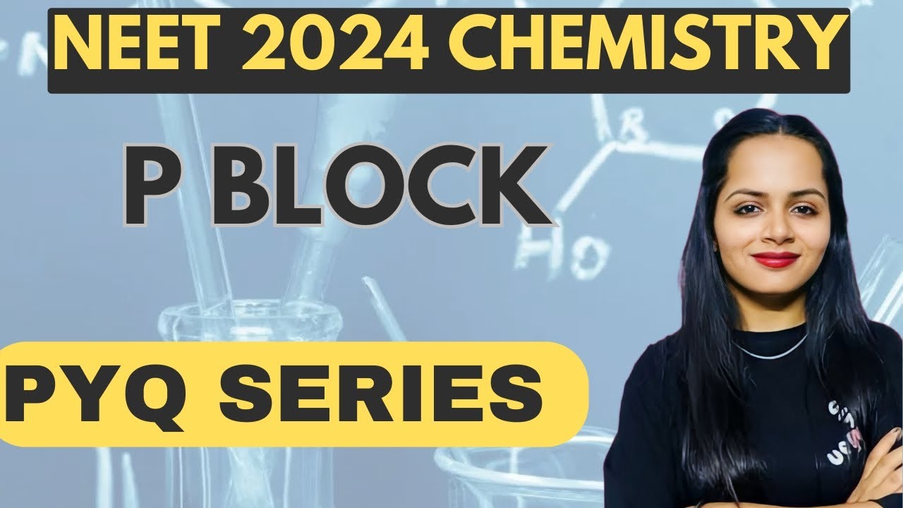P Block Elements l Neet 2024 Chemistry l PYQs Batch l - YouTube
