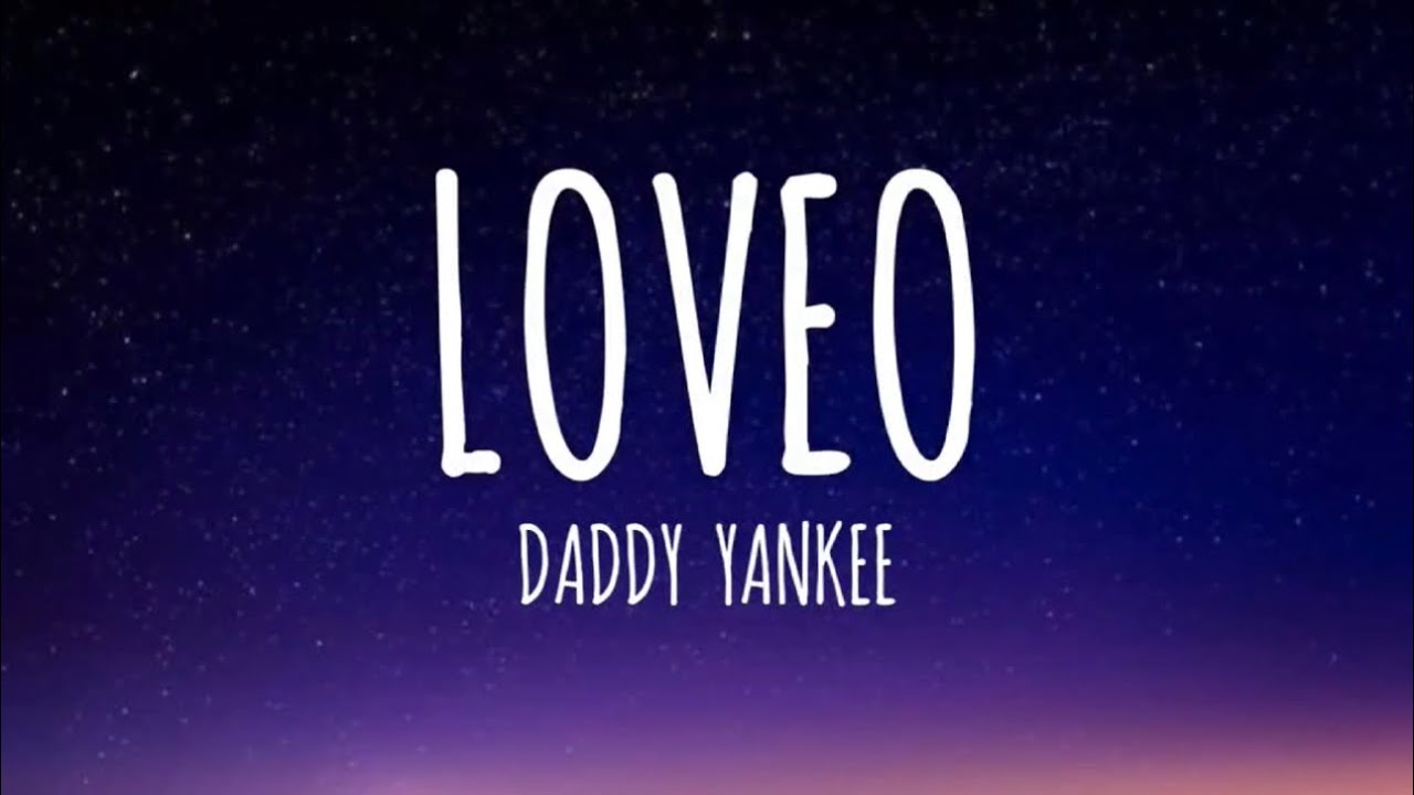 Daddy Yankee - LOVEO (Letra/Lyrics) - YouTube