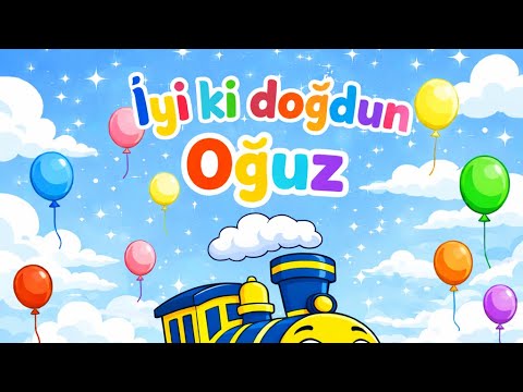 Meraklı Tren 🚂 | İyi Ki Doğdun Oğuz 🎉 | Çocuklar İçin Doğum Günü Şarkısı