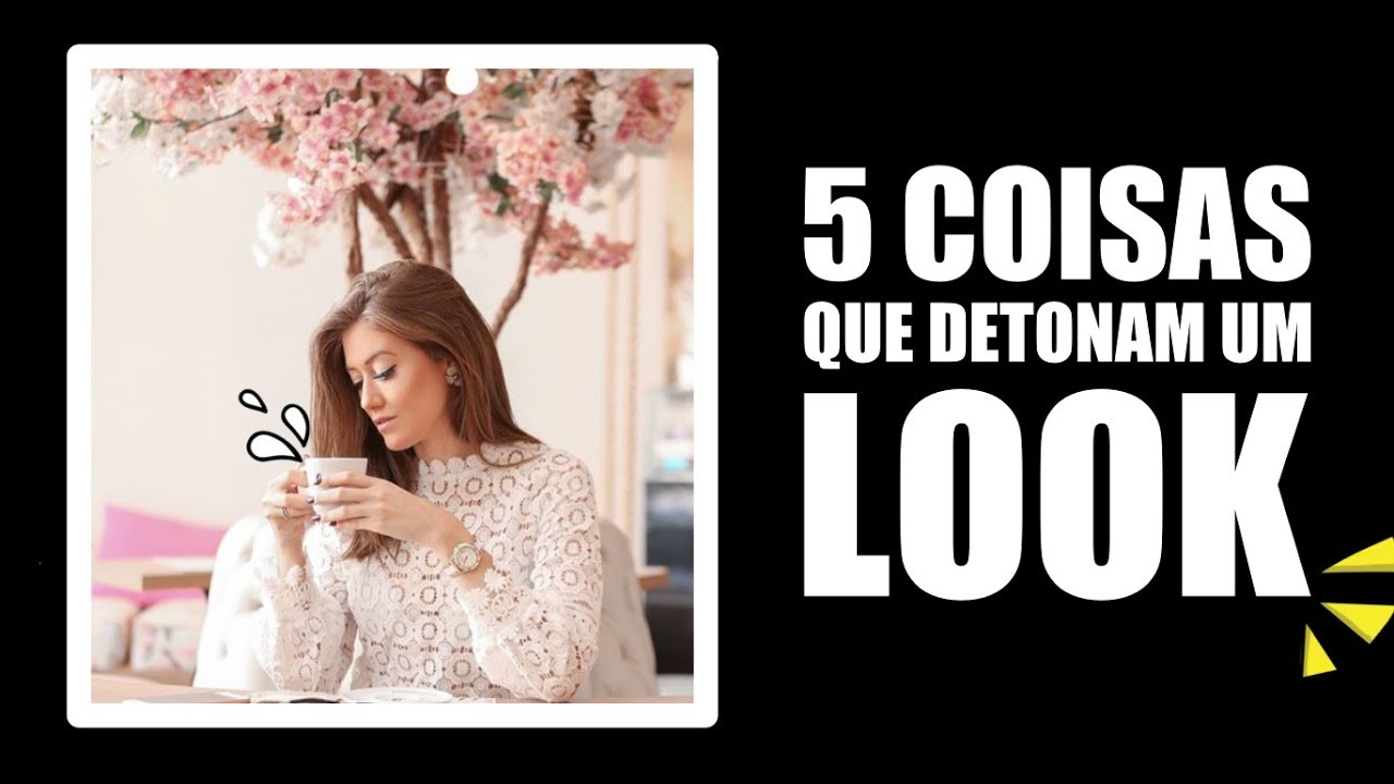 5 COISAS QUE DETONAM UM LOOK SOFISTICADO - YouTube