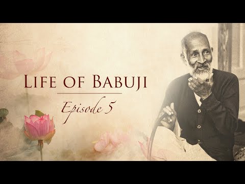 Life of Babuji | Episode 5 | Shri Ram Chandra Mission | Heartfulness