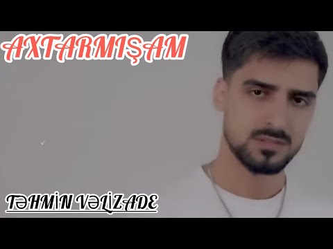 Təhmin Vəlizadə Axtarmişam yotubdan silinmemiş  izle