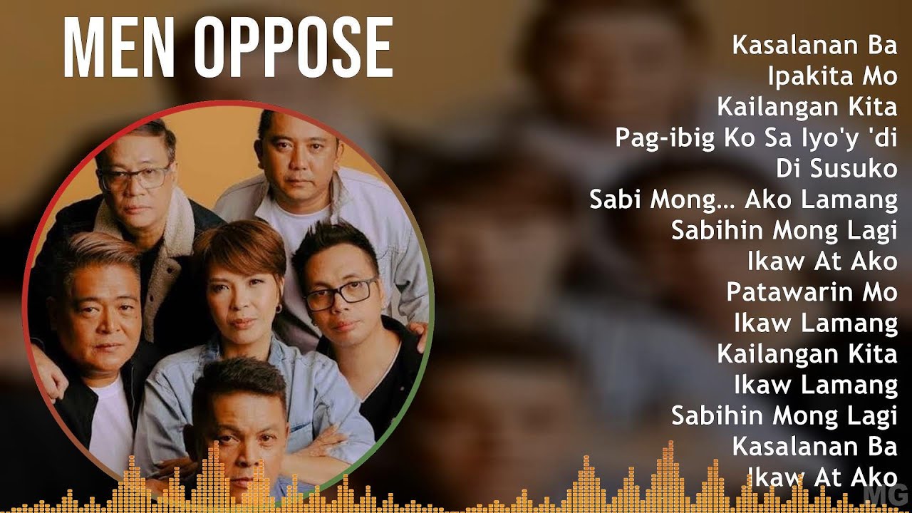 Men Oppose 2024 MIX Best Songs - Kasalanan Ba, Ipakita Mo, Kailangan ...