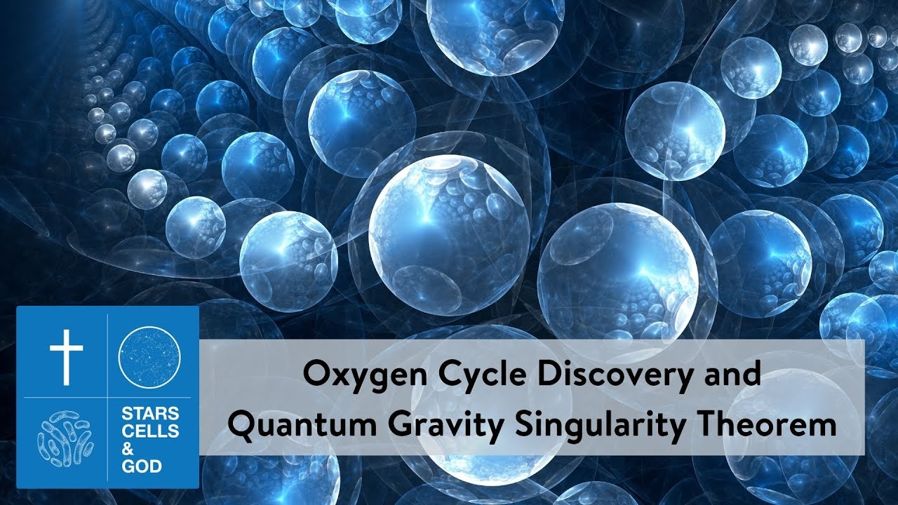 Oxygen Cycle Discovery and Quantum Gravity Singularity Theorem | Stars ...