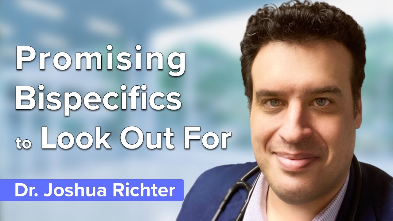 Emerging Bispecifics Myeloma Patients Should Know About | Dr. Joshua ...