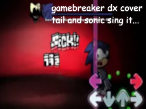 Gamebreaker DX - but Last Chance Sonic & Tails sing it - YouTube