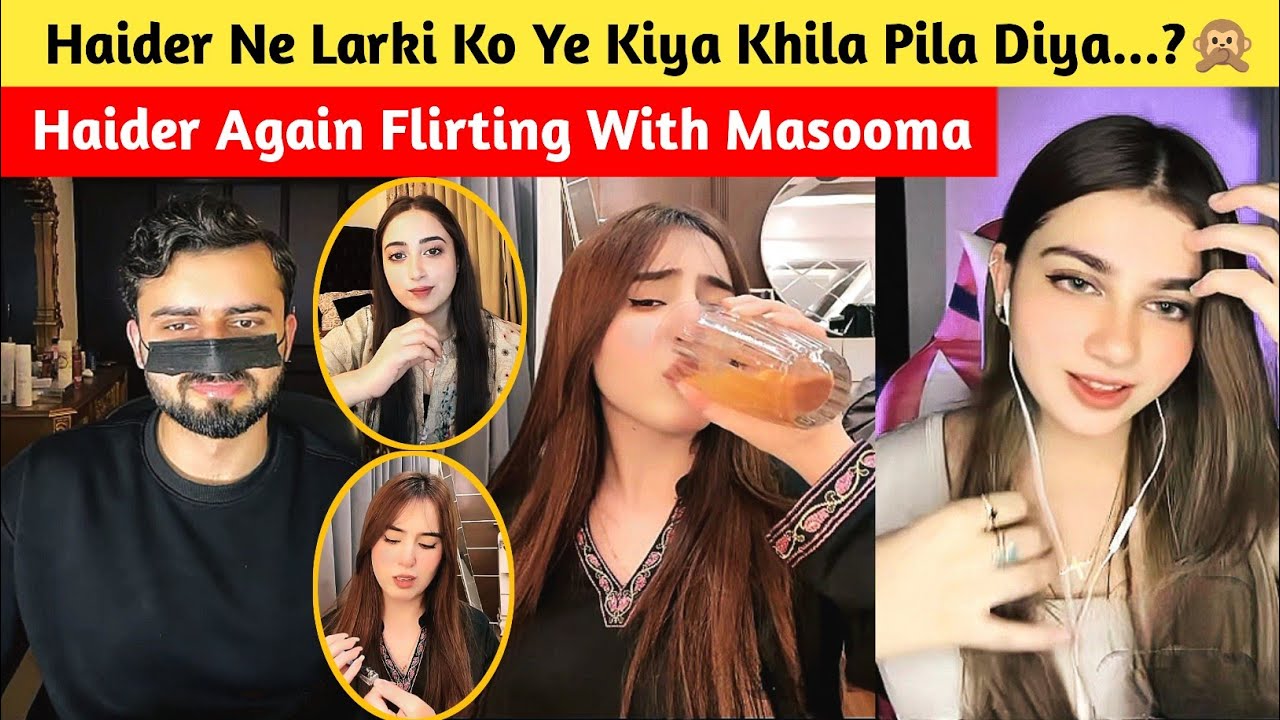 Haider Ne Larki Ko Ye Kiya Khila Pila Diya...?🙊 | Haider Again Flirting ...