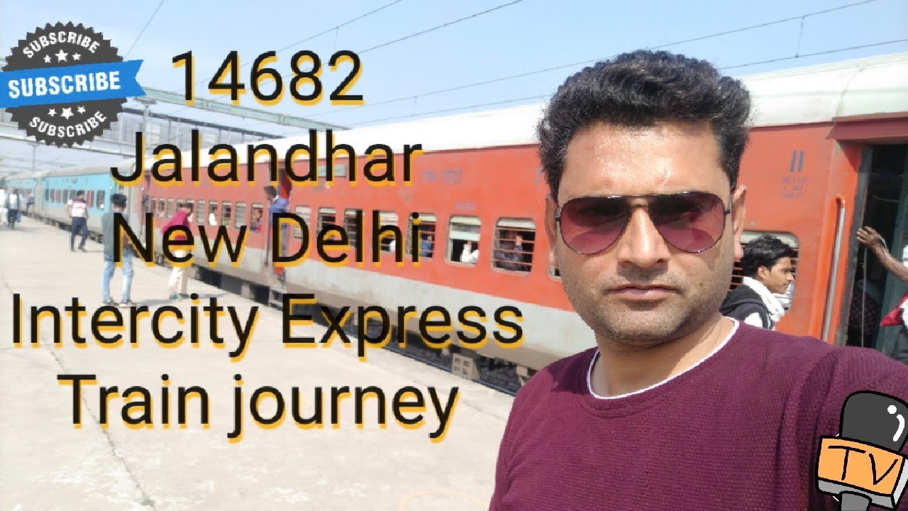 *Jalandhar New Delhi Intercity Express Train Journey 14682* जलंधर शहर ...