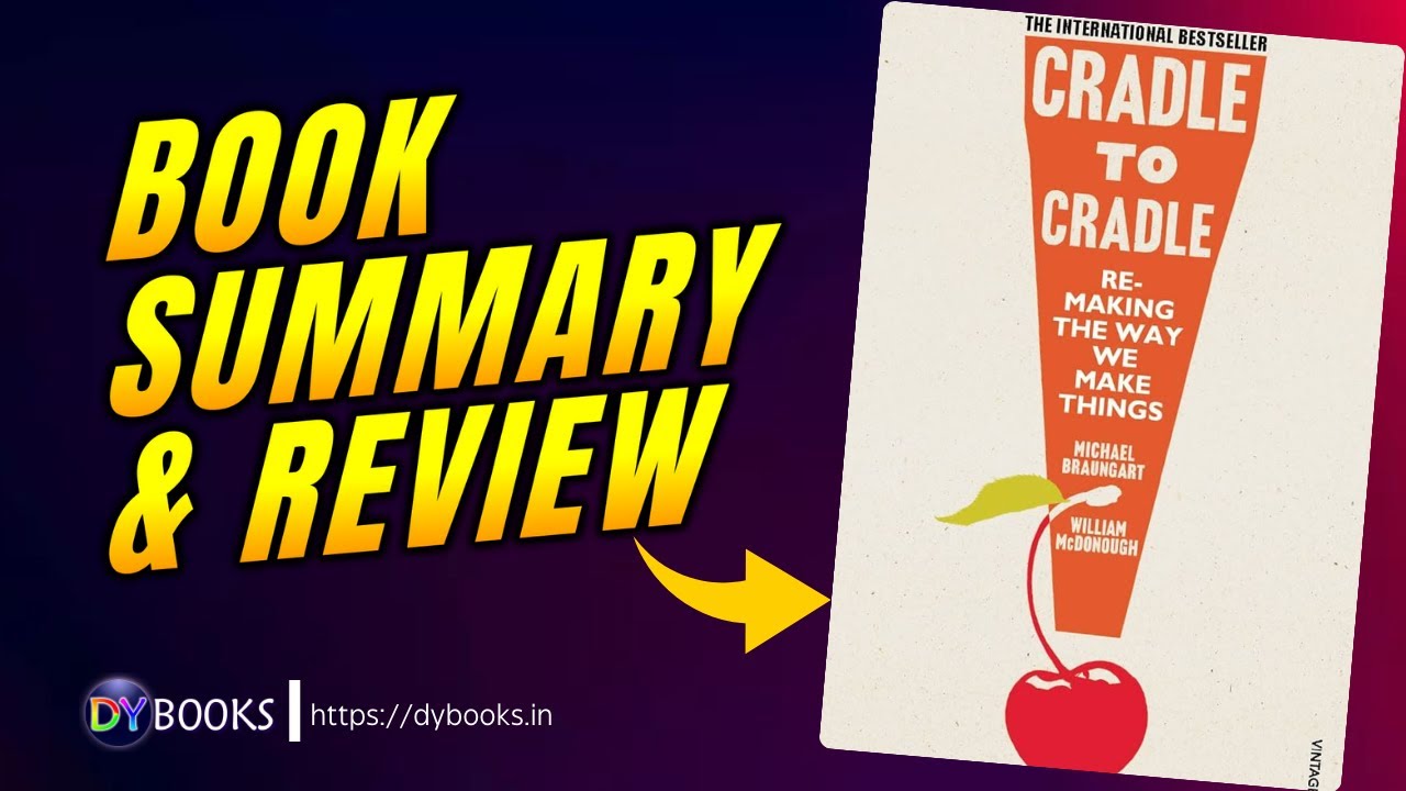 Cradle To Cradle - Book Summary & Review | DY Books - YouTube