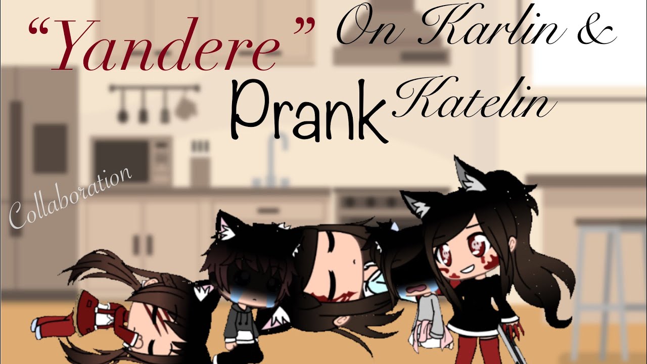 “Yandere” Prank On Karlin & Katelin! | Gacha Life { -*Paw Paw Team ...