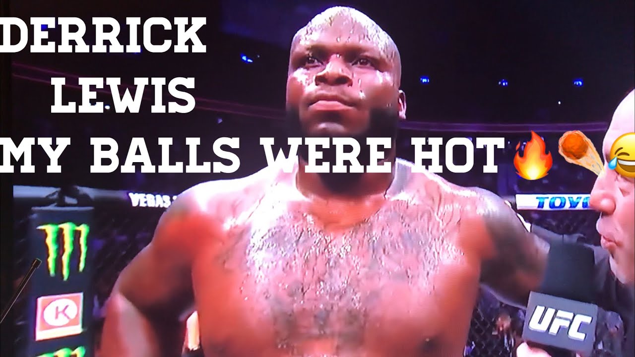 Derrick Lewis My Balls was hot! Lol - YouTube