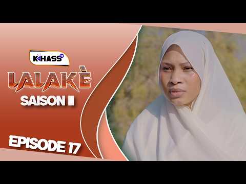 LALAKÉ SAISON - 2 ÉPISODE 17 **VOSTFR **