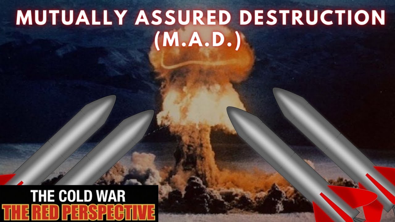 Mutually Assured Destruction (M.A.D.) | The Cold War: The Red ...