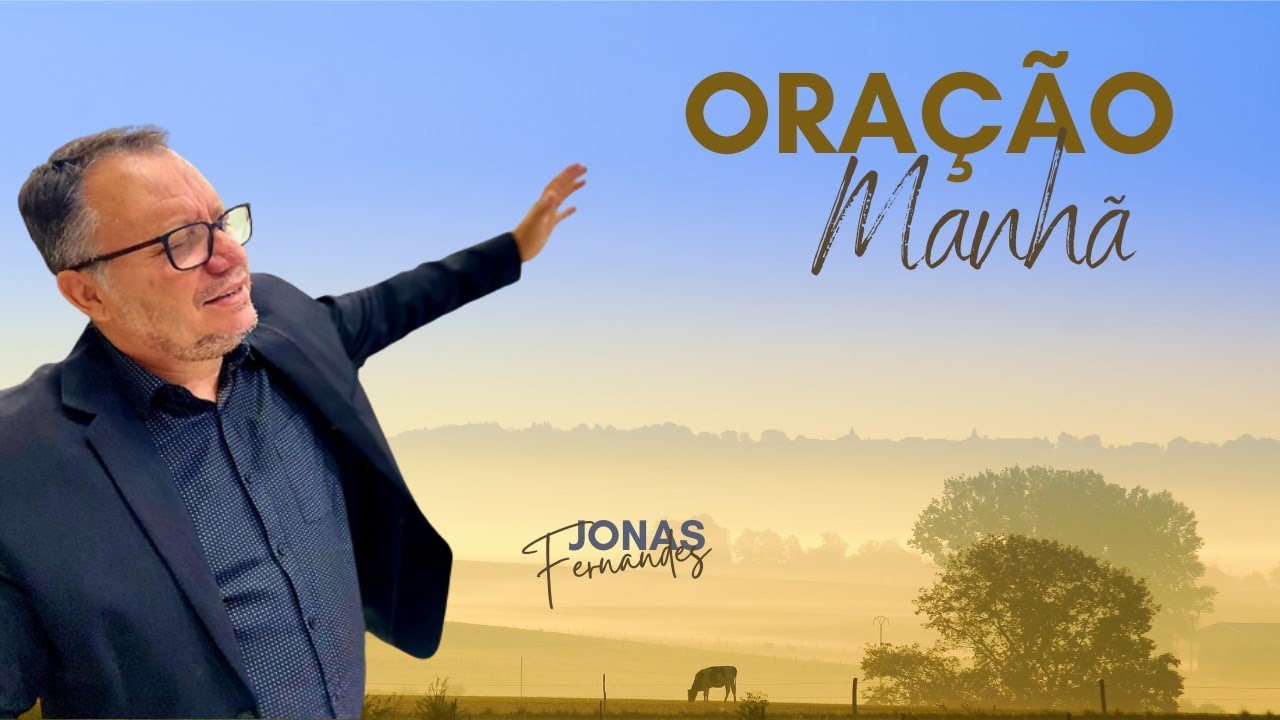 Oração da manhã com o pastor Jonas Fernandes - YouTube