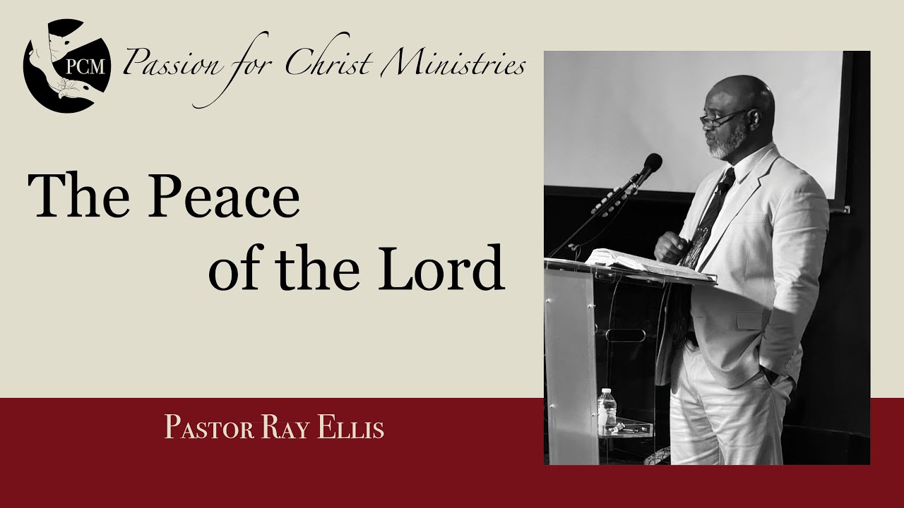 ‘The Peace of the Lord’, Pastor Ray Ellis, February 23, 2025, Passion ...
