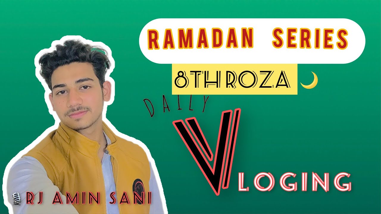 Ramadan Series vlogs | Daily Vloging #02 | Rmadan | by 🎙RJ AMIN SANI ...