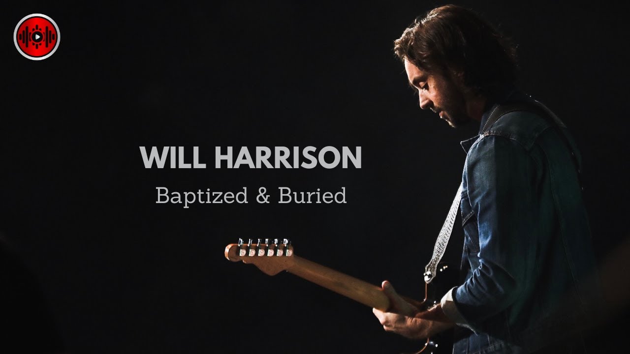 Will Harrison - Baptized & Buried | YouTune - YouTube