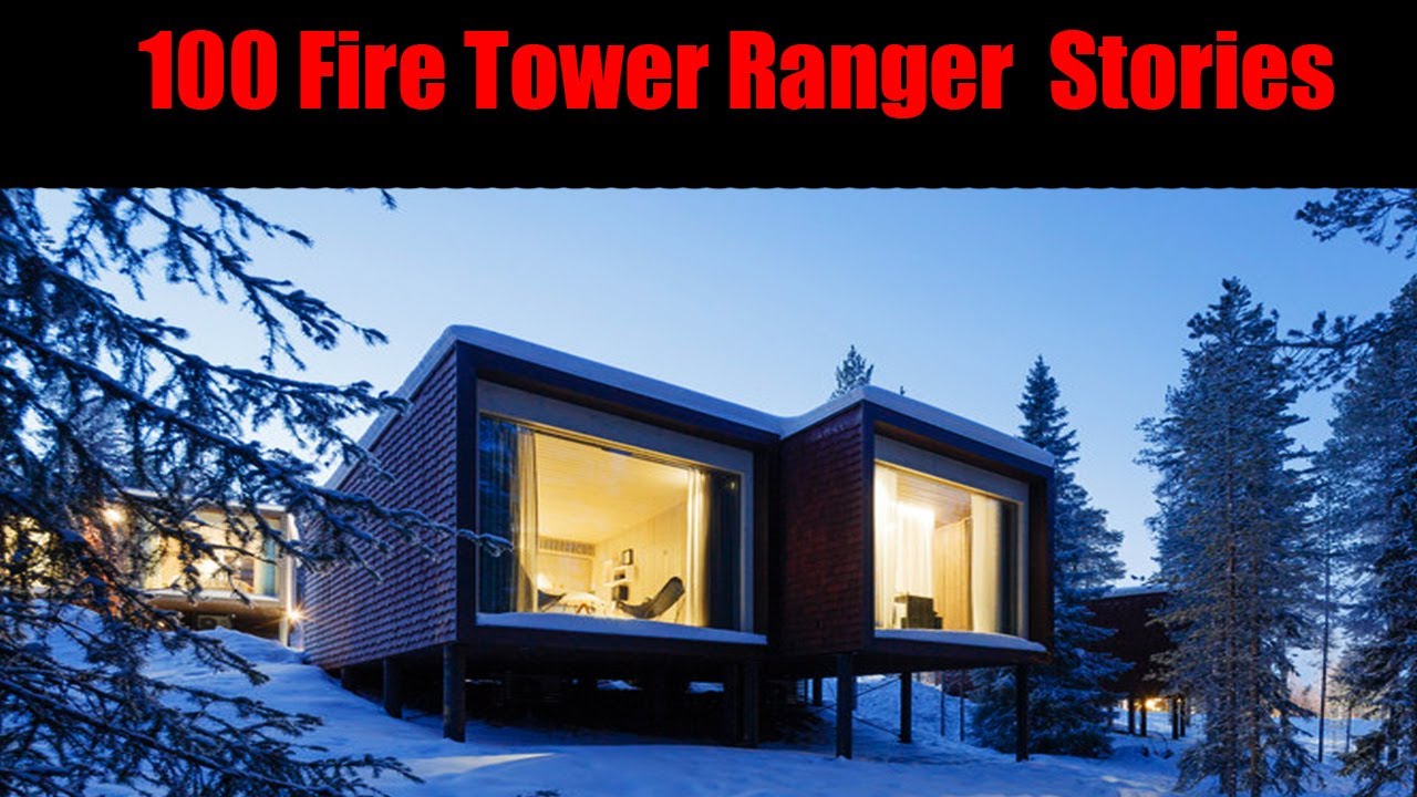 100 PARK RANGER & Fire Tower Woods TERRIFYING TRUE Story For Nightmares ...