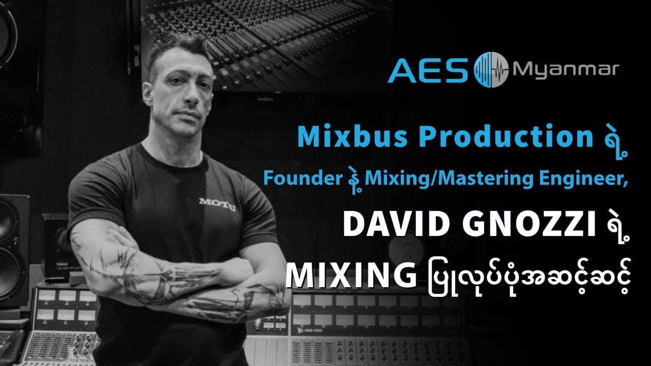 David Gnozzi ရဲ့ Mixing ပြုလုပ်နည်း| How to Improve your Mix - YouTube