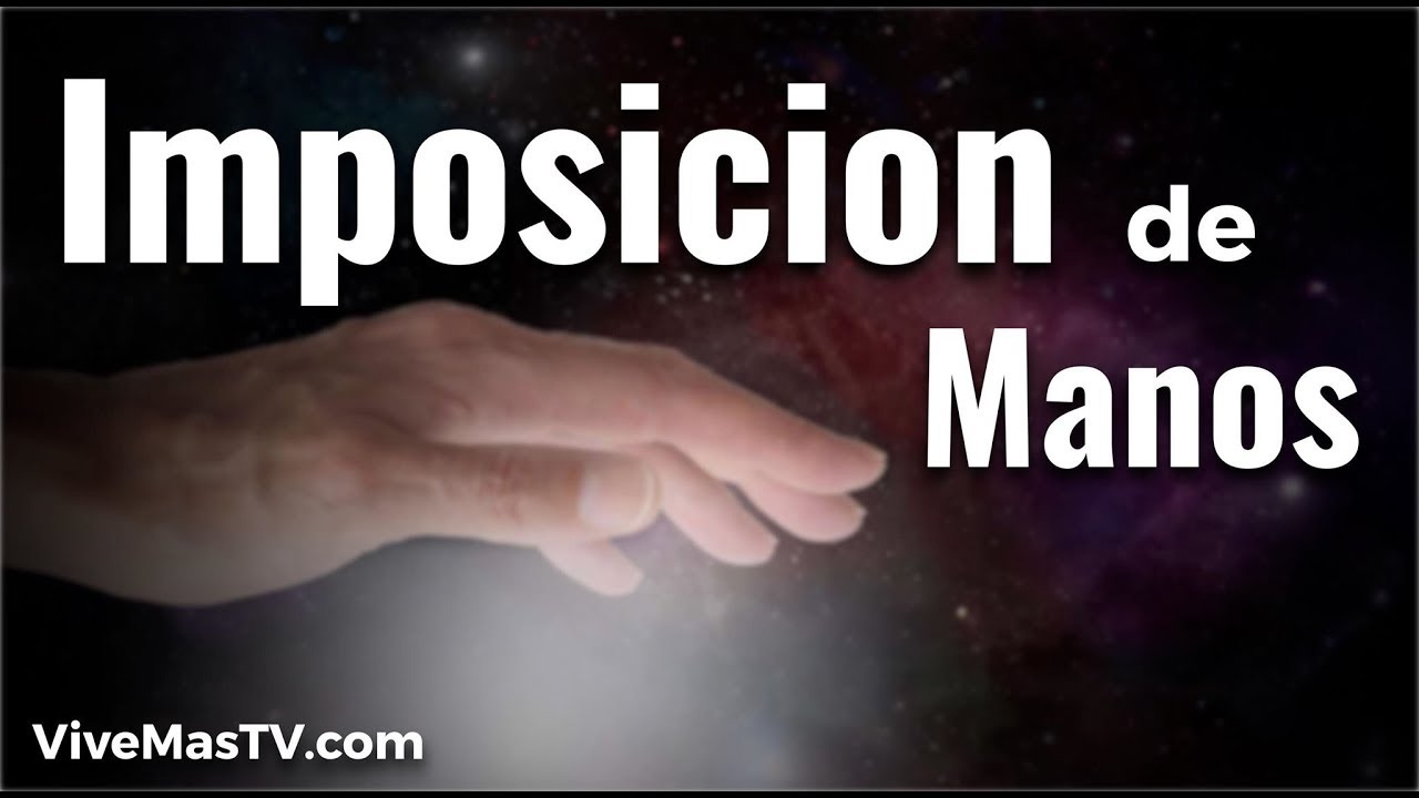 Imposición de manos según la Biblia | Palabra de Vida - YouTube