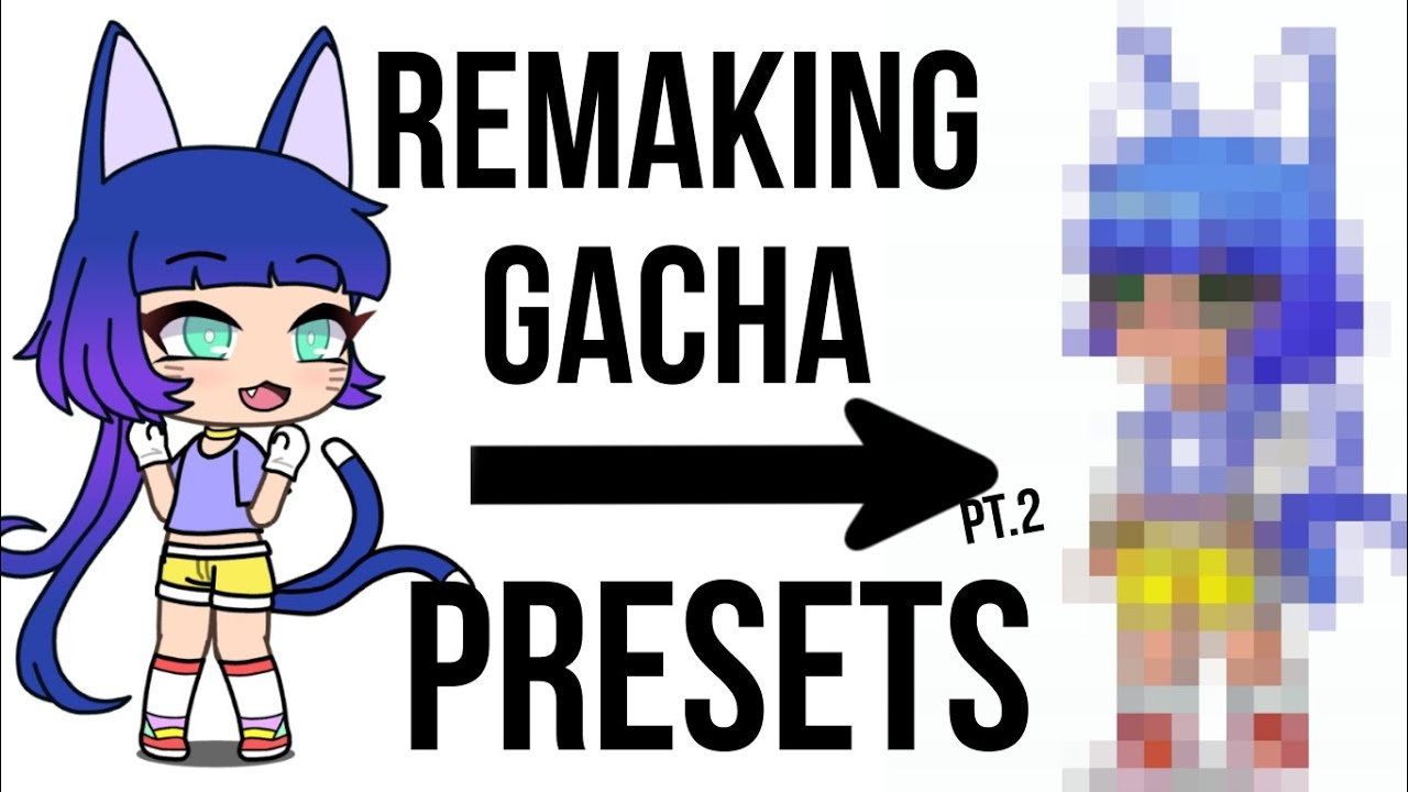 REMAKING GACHA LIFE PRESETS PT.2 - YouTube