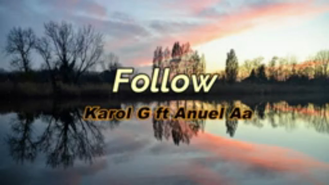 Karol G ft Anuel AA - Follow (LETRA) - YouTube