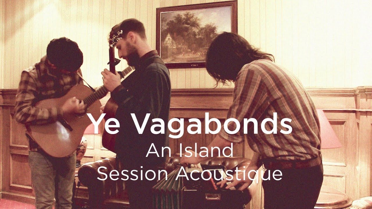 #1171 Ye Vagabonds - An Island (Session Acoustique) - YouTube