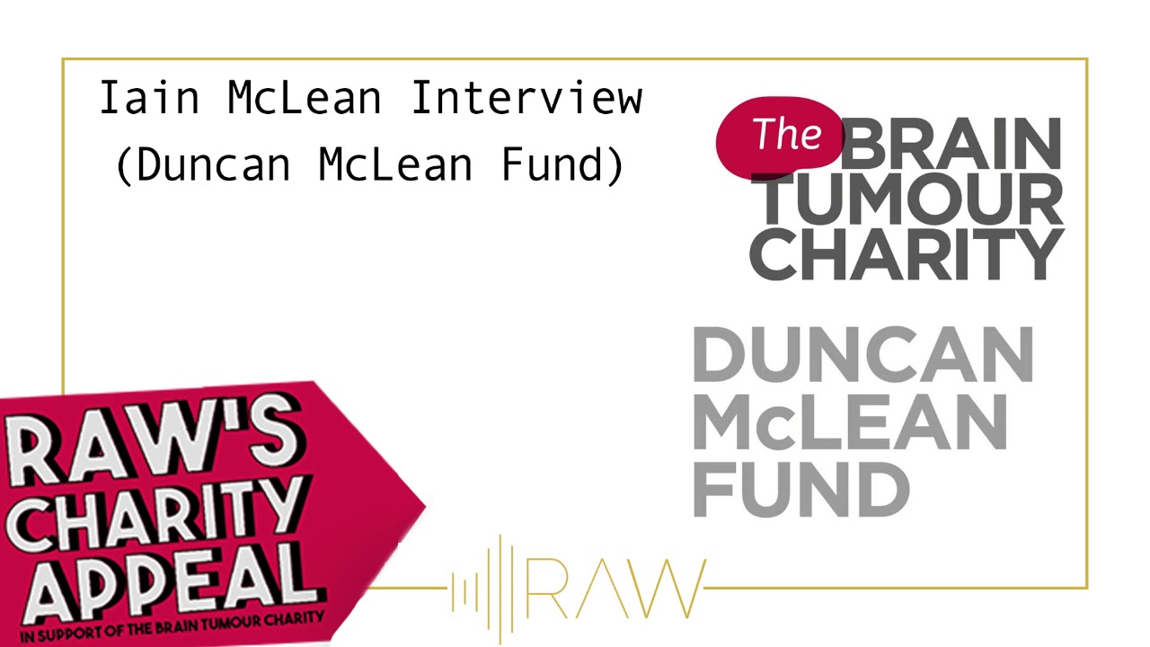 Iain McLean Interview (Duncan McLean Fund) | RAW's Brain Tumour Appeal ...