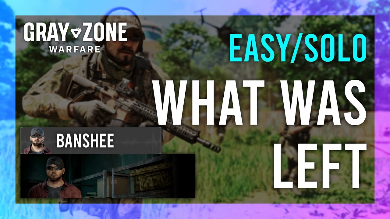 What was Left | Banshee | Gray Zone Warfare GUIDE | Quick/Solo ...