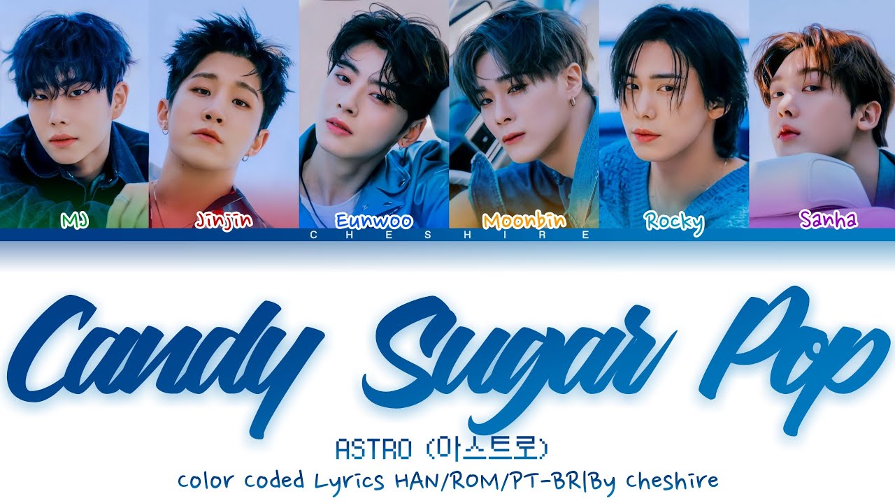 ASTRO (아스트로)-Candy Sugar Pop-Legendado em PT-BR-Color Coded Lyrics HAN ...