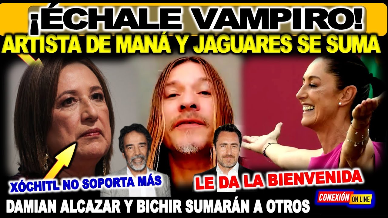 ¡ÉCHALE VAMPIRO! Del grupo Maná y Jaguares se va con Sheinbaum, la ...