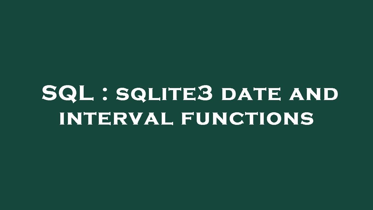 Sql Sqlite3 Date And Interval Functions Youtube 1712