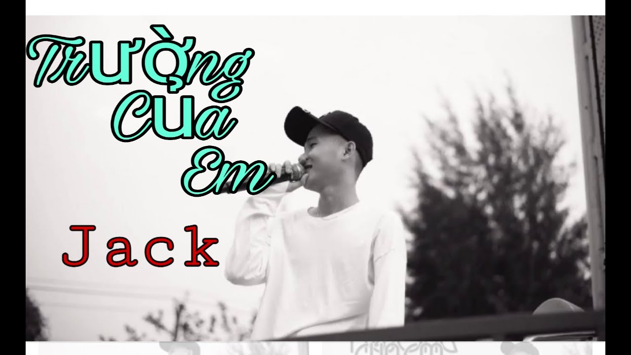 [ Rap Dizz ] TRƯỜNG CỦA EM - JACK ( G5R SQUAD ) - YouTube