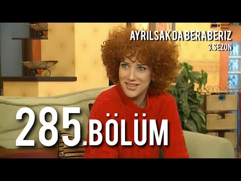 Ayrılsakda beraberiz 285.bölüm 3.sezon HD (Kapıcı Hüseyin)