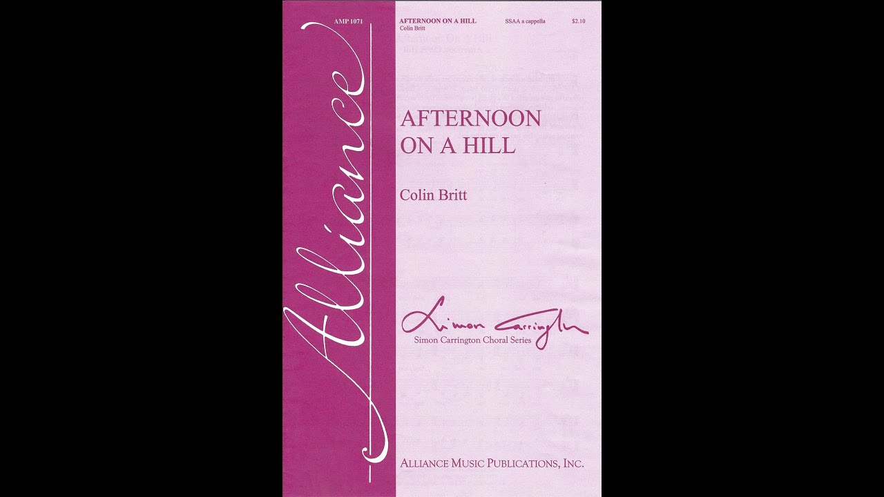 Afternoon on a Hill (AMP 1071) SSAA a cappella - by Colin Britt - YouTube