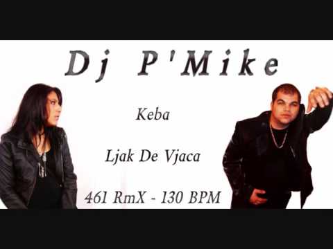 Dj P'Mike & Keba - Ljak De Vjaca - 461 RmX - 130 BPM - YouTube
