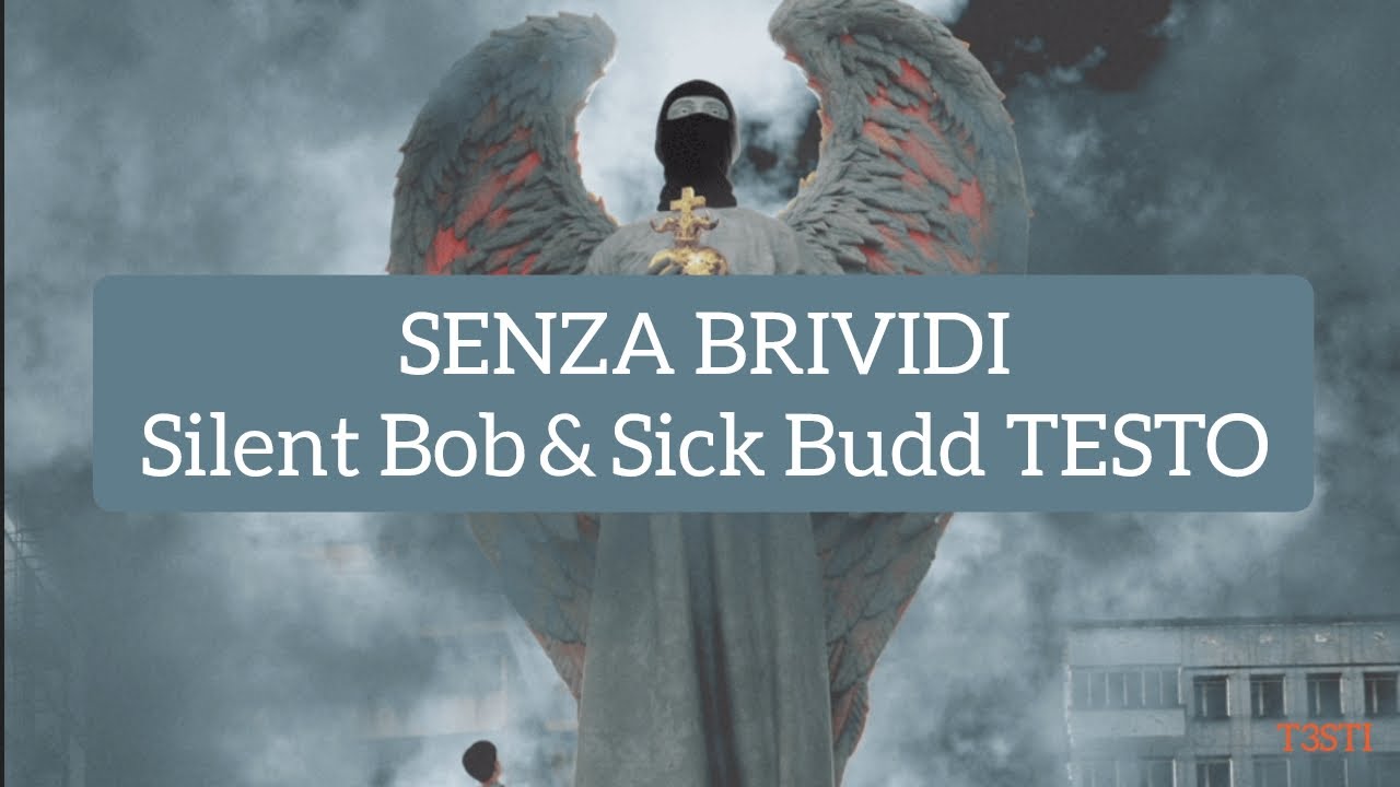 SENZA BRIVIDI Silent Bob & Sick Budd TESTO - YouTube