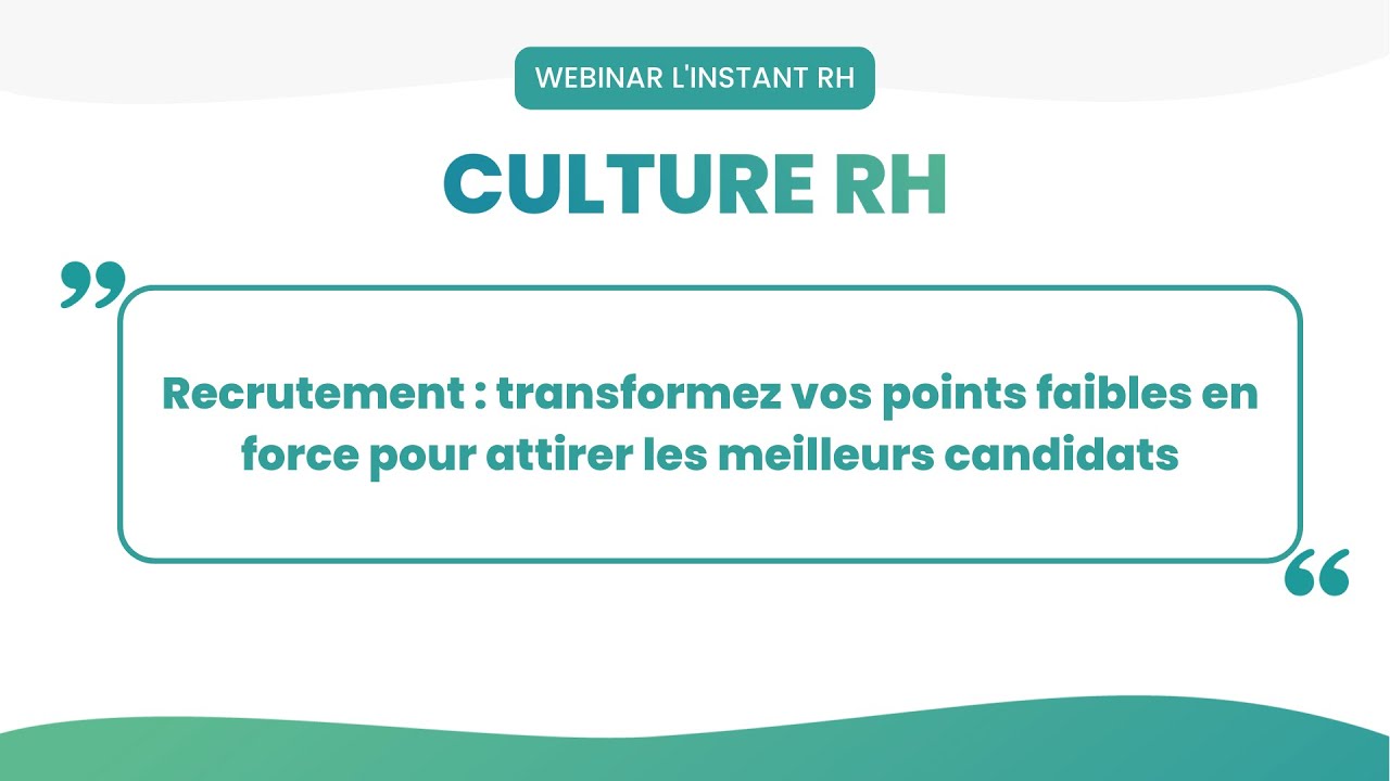 Recrutement: transformez vos points faibles en force pour attirer les ...