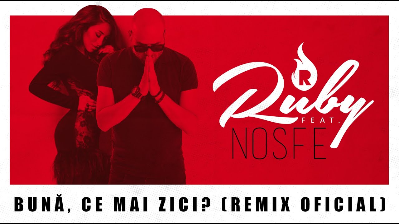 Ruby feat. NOSFE - Buna, ce mai zici? (Remix Oficial) - YouTube