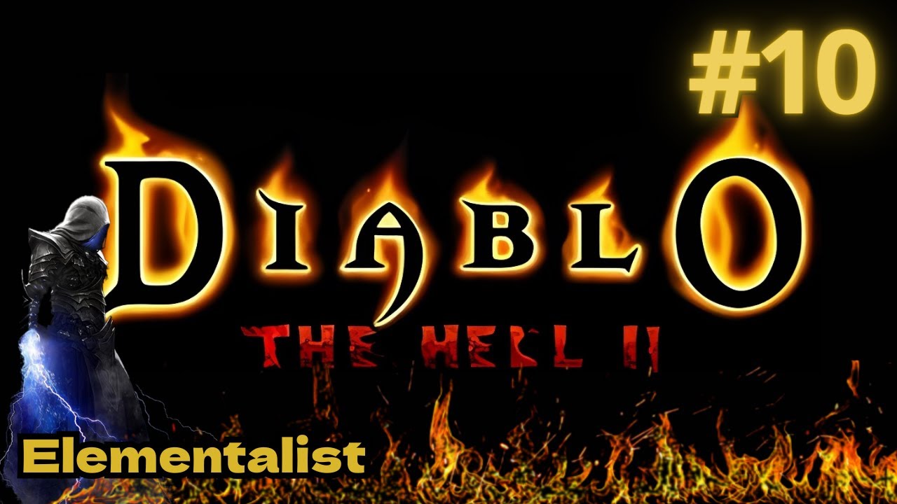 Diablo: The Hell 2 - Elementalist - Long walkthrough (Part 10) - YouTube