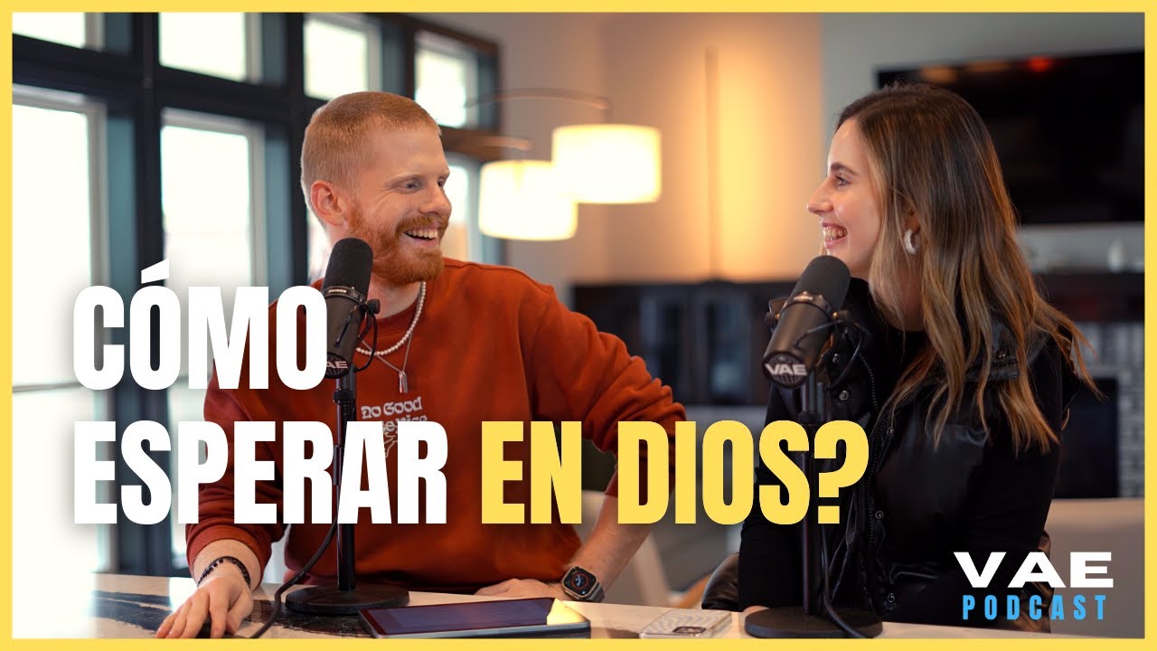 Cómo esperar en Dios? | VAE Podcast - YouTube