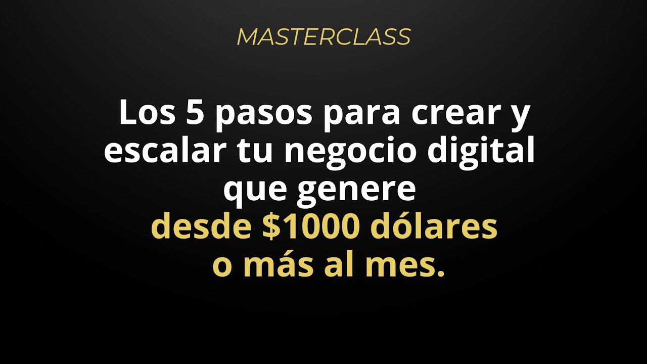 Masterclass 5 Pasos para Crear y Escalar tu negocio digital. - YouTube