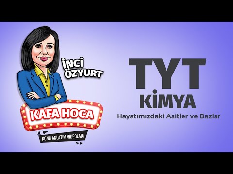 TYT Kimya Ders #29 Hayatımızdaki Asitler ve Bazlar - İnci Özyurt